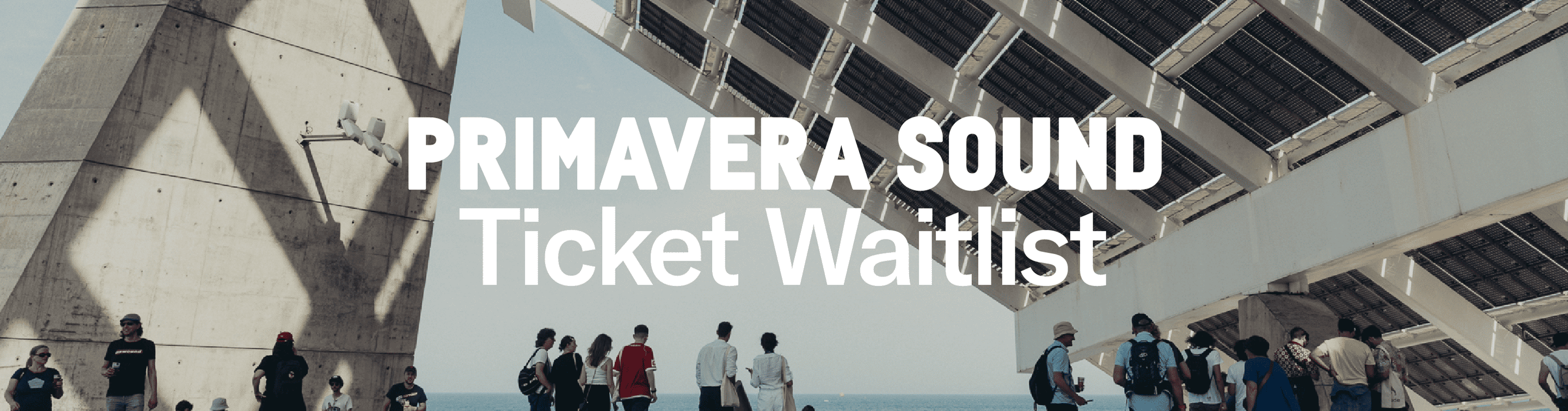 Ticket Waitlist - Primavera Sound Barcelona